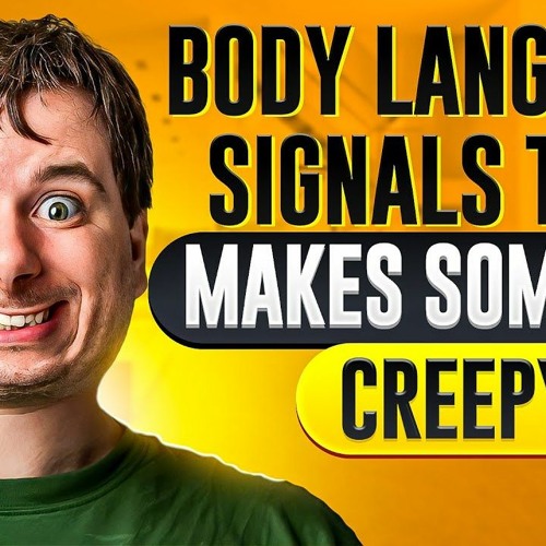 Stream 5 Body Language Signals That Make Someone Creepy by Snapreads ...
