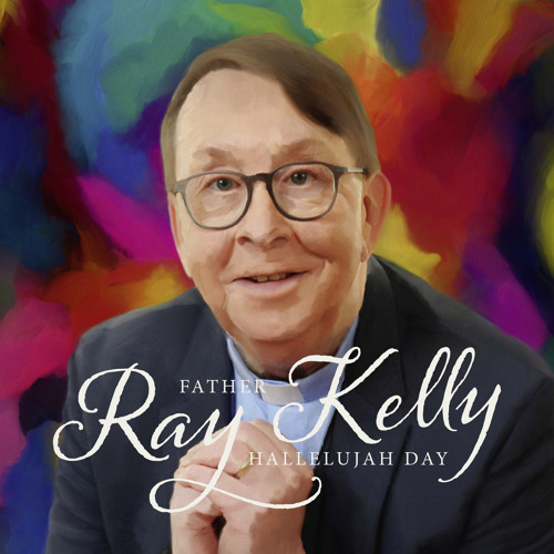 Stream Father Ray Kelly | Listen to Hallelujah Day playlist online for ...