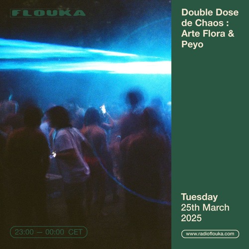 Stream Double Dose de Chaos : Arte Flora & Peyo - 25/03/2025 by Radio ...