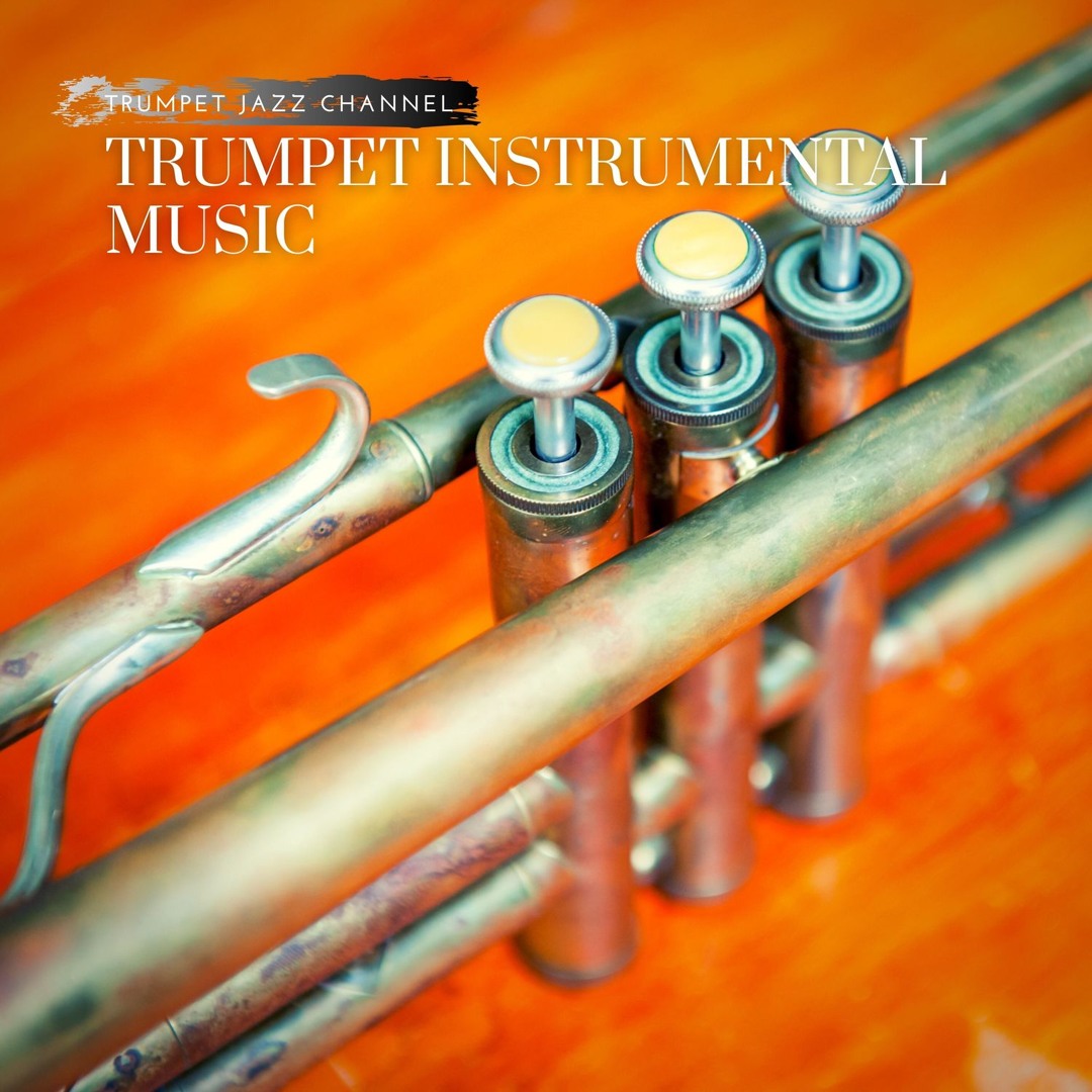 Stream Trumpet Jazz Channel | Listen to Trumpet Instrumental Music for ...