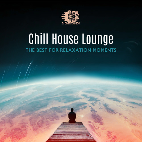Stream Dj Dimension EDM | Listen to Chill House Lounge – The Best for ...