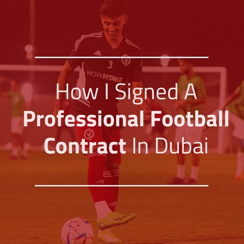 Stream episode How I Signed A Professional Football Contract In Dubai ...