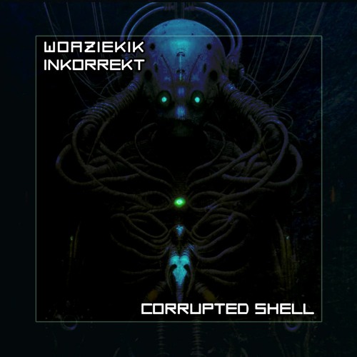 Stream WOAZIEKIK & INKORREKT - Corrupted Shell by INKOЯREKT | Listen ...