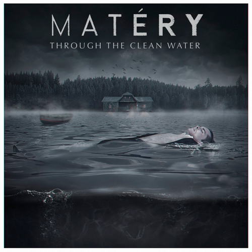 Stream Matéry | Listen to Through the Clean Water playlist online for free on SoundCloud