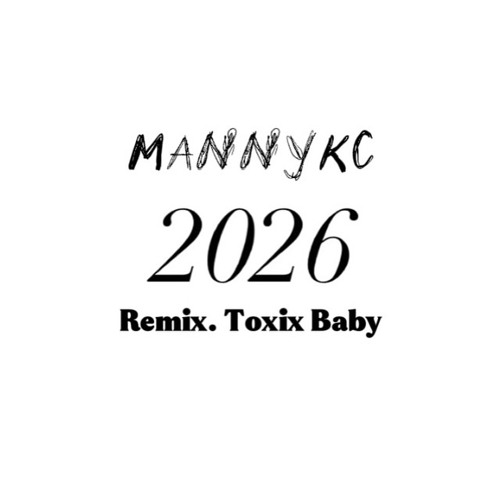Stream MannyKC 2026 (Toxixx baby Remix) by MannyKC | Listen online for ...