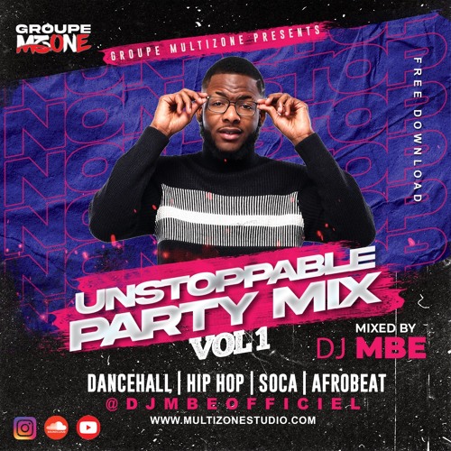 Stream DJ MBE - UNSTOPPABLE PARTY MIX VOL. 1 by MULTIZONE Studio ...