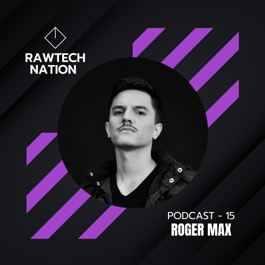 Stream ROGER MAX - PODCAST RAWTECH NATION 15 by RawTech Nation | Listen ...