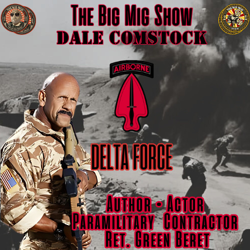Stream Delta Force, Ret Green Beret Dale Comstock |EP450 by The Big Mig ...