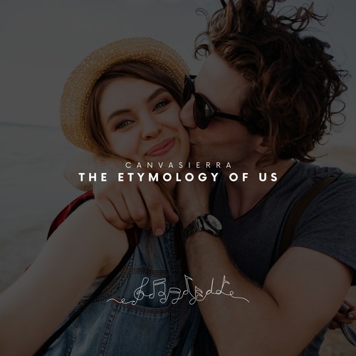 Stream The Etymology of Us by Canvasierra | Listen online for free on ...