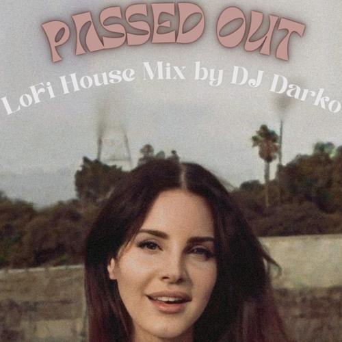 Stream PASSED OUT (DJ Darko LoFi House Mix) by DJ Darko | Listen online ...