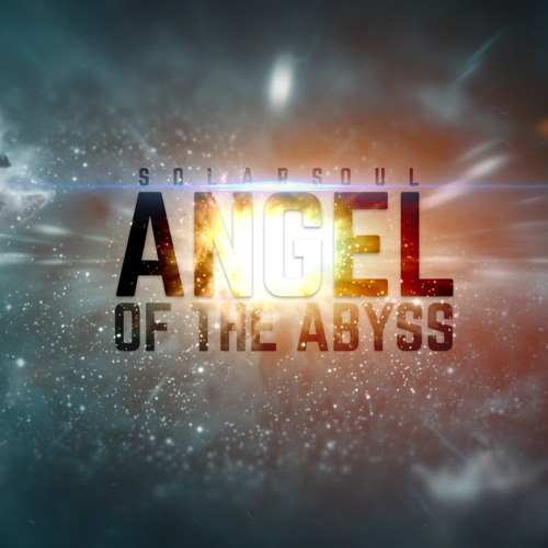 Stream Solarsoul - Angel Of The Abyss by SOLARSOUL | Listen online for ...