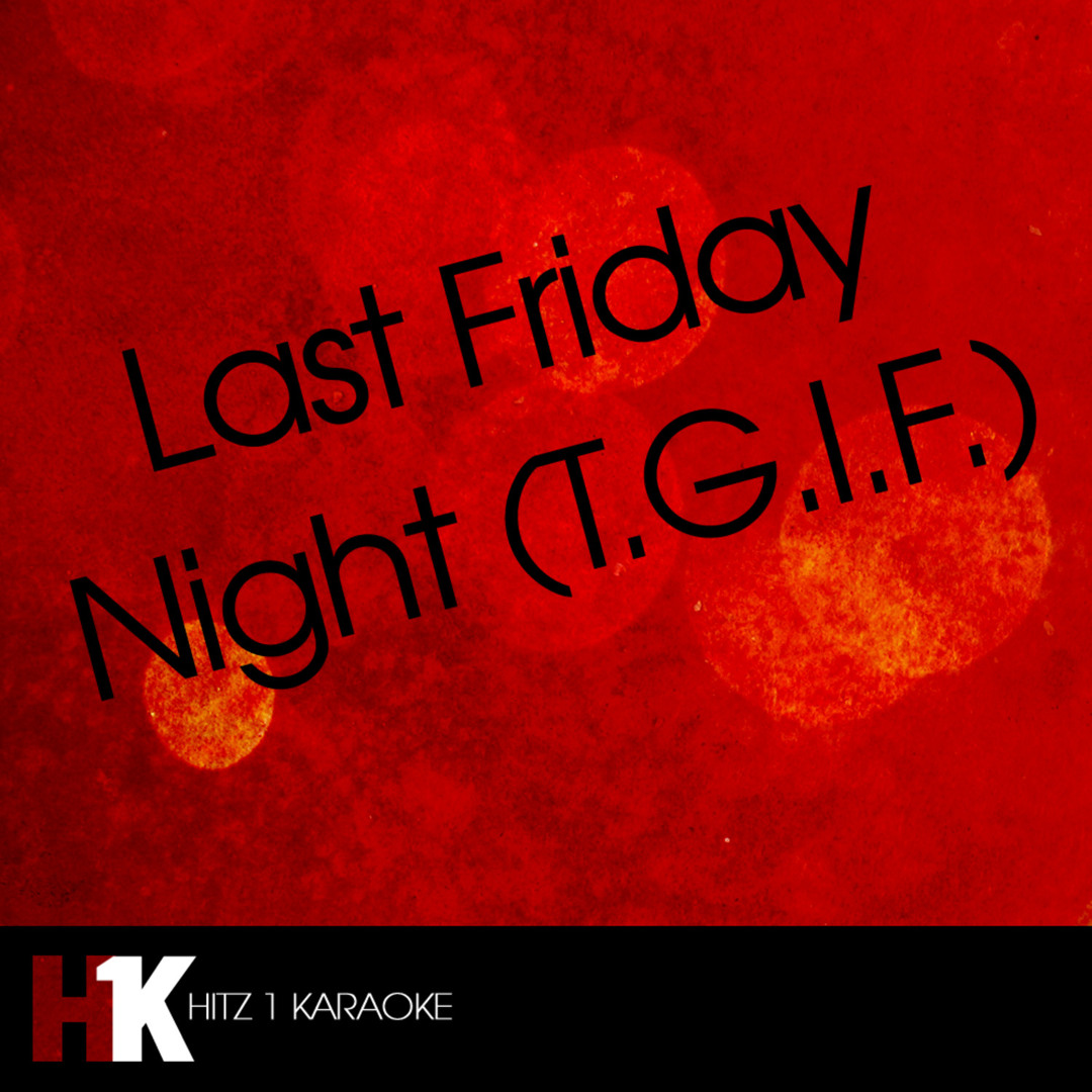 Stream Last Friday Night Karaoke | Listen to Last Friday Night (T.G.I.F ...