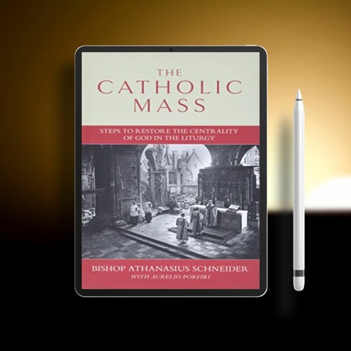 Stream The Catholic Mass: Steps to Restore the Centrality of God in the ...