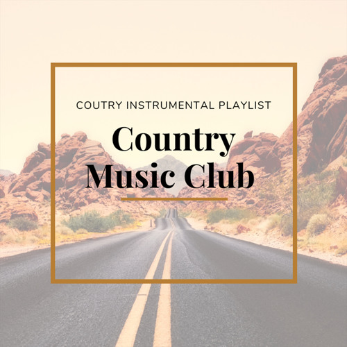 Stream Country Music Club | Listen to Coutry Instrumental Playlist ...