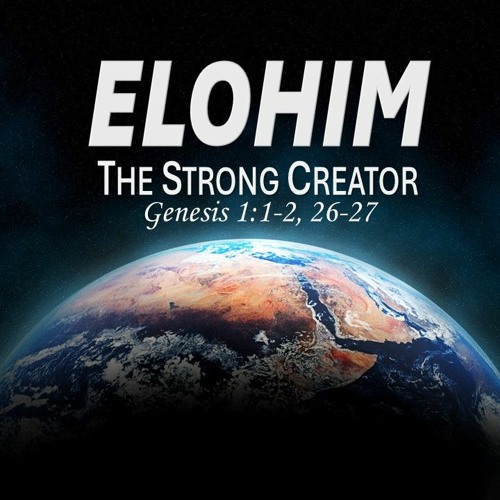 Stream Names of God: Elohim (Genesis 1:1-2, 26-27) by FBCOceanway ...