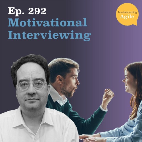 Stream episode Motivational Interviewing by Troubleshooting Agile ...