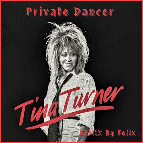 Stream TINA TURNER - Private Dancer (REMIX By Felix) by ARIMuzik ...