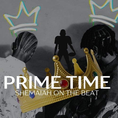 Stream Prime Time by Shemaiah שְׁמַעְיָה on the Beat | Listen online ...