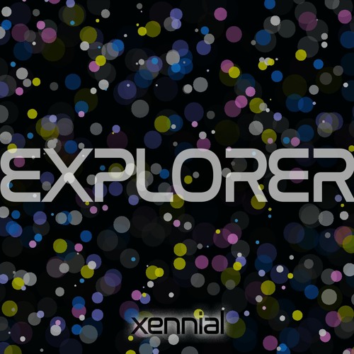Stream Explorer by Xennial | Listen online for free on SoundCloud