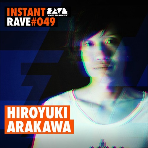 Stream HIROYUKI ARAKAWA [live] @ Instant Rave #049 w/ Ken Ishii ...