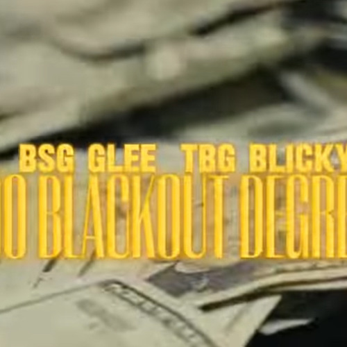 Stream BSG GLEE X TBG BLICKY - 300 BlackOut Degrees by RelloMoveDolo ...