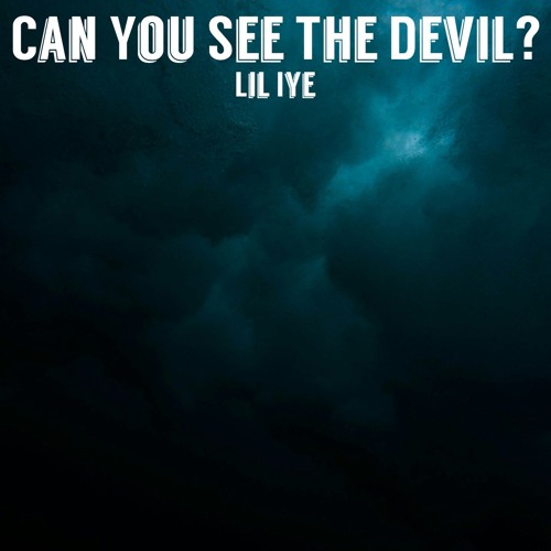 Stream Can You See The Devil? (Prod by. Mayf) by Lil Iye - Official ...