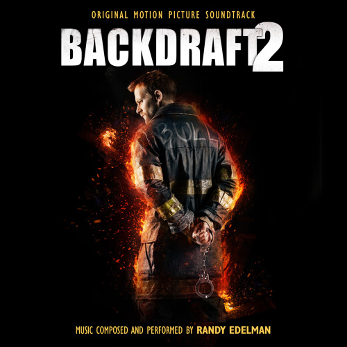 Stream Randy Edelman | Listen to Backdraft 2 (Original Motion Picture Soundtrack) playlist ...