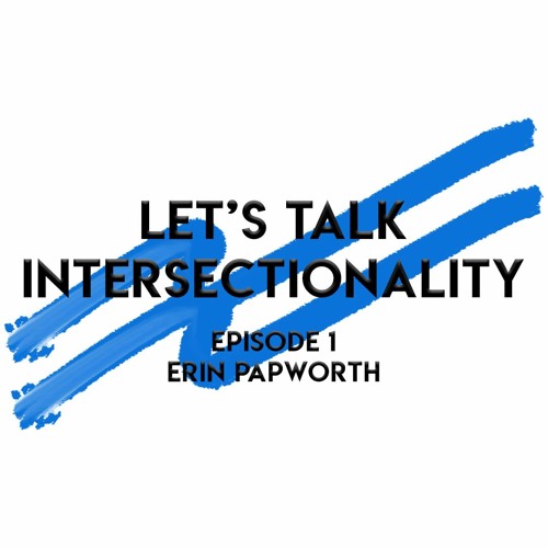 Stream Let's Talk Intersectionality - Erin Papworth by Random Thoughts ...