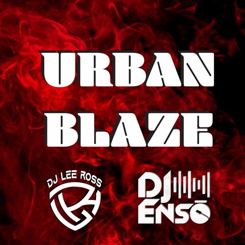 Stream Urban Blaze Dj Lee Ross Feat Dj Enso by Dj Ensō | Listen online ...