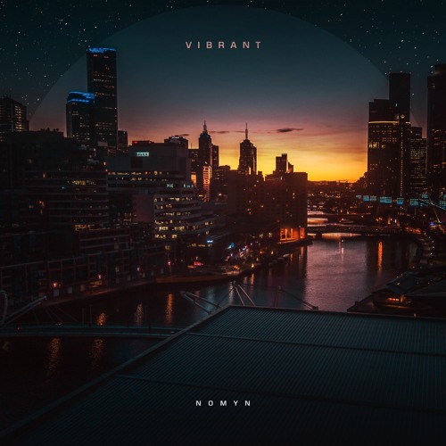 Stream Vibrant by Nomyn | Listen online for free on SoundCloud