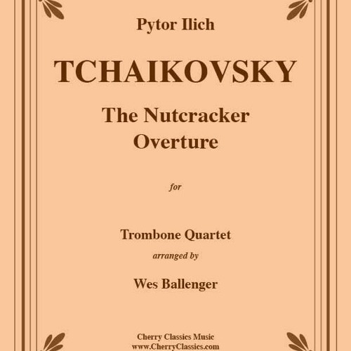 Stream Tchaikovsky - The Nutcracker Overture for Trombone Quartet by ...