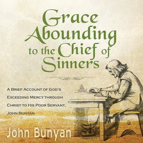 Stream Appendix: Mr. John Bunyan’s Dying Words - Grace Abounding to the ...