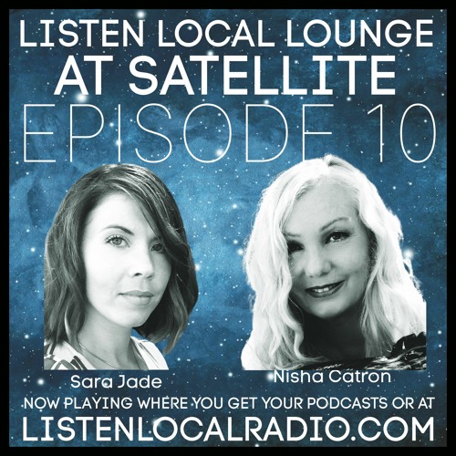 Stream Listen Local Lounge at Satellite Ep10 Sara Jade and Nisha Catron ...