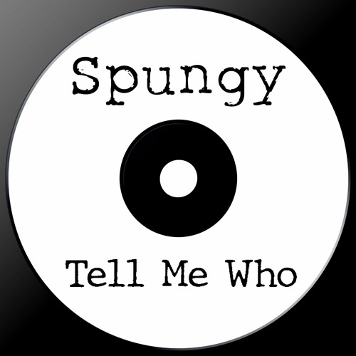Stream Spungy - Tell Me Who (2023 Remaster) by Spungy | Listen online ...
