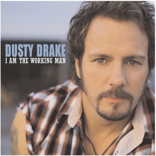 Stream Dusty Drake | Listen to I Am The Working Man playlist online for ...