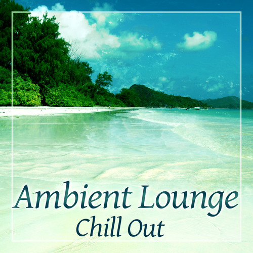 Stream Ibiza Chill Out Classics | Listen to Ambient Lounge Chill Out - Lounge Ambient, Chill Out ...