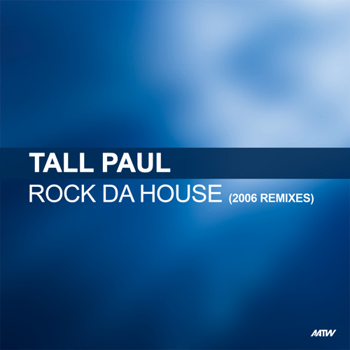 Stream Tall Paul | Listen to Rock Da House (2006 Remixes) playlist ...