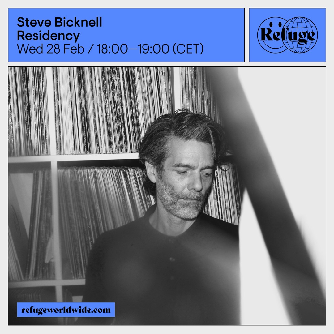 Stream Steve Bicknell - Residency - 28 Feb 2024 by Refuge Worldwide ...