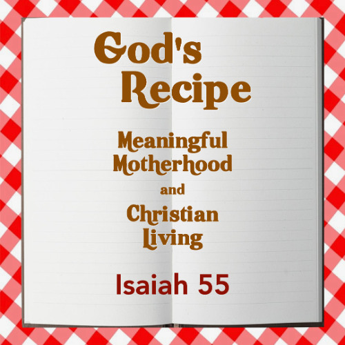 Stream 5-11-25 God's Recipe Meaningful Motherhood and Christian Living ...