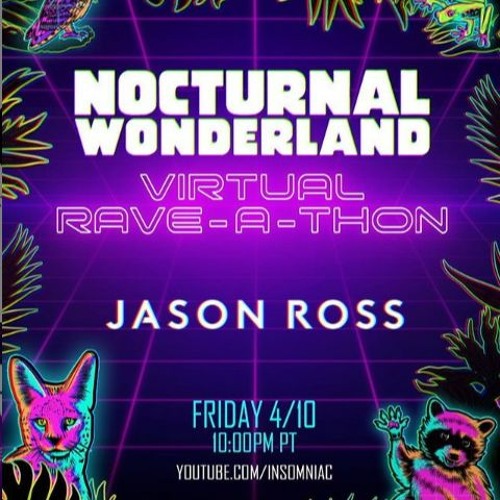 Stream Jason Ross Nocturnal Wonderland Virtual Rave-A-Thon Set 2020 by ...