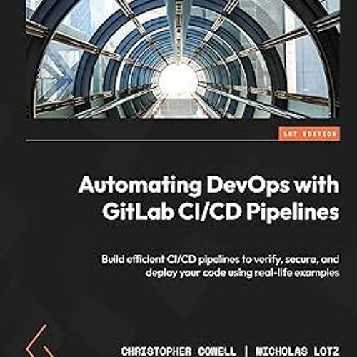 Stream Automating Devops With Gitlab Cicd Pipelines Build Efficient