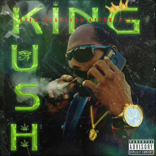 Stream I-Kush | Listen to King Kush (Life Hustling Lifestyle) playlist ...