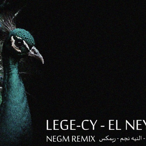 Stream ليجي-سي - النيه (نجم ريمكس) | Lege-Cy - El Neyya (NEGM REMIX) by ...