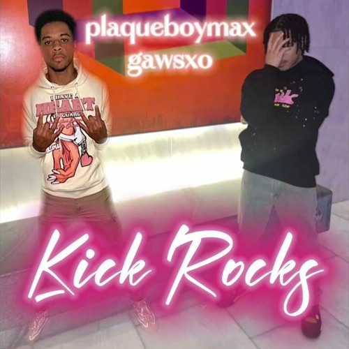 Stream plaqueboymax & gawsxo - kick rocks by 💫💓 | Listen online for ...