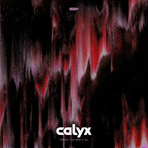 Stream Critical Music | Listen to Calyx - Tempest / You Want It All playlist online for free on ...