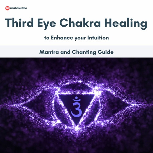 Stream Third Eye Chakra Healing with Om Mantra by Mahakatha Meditation ...