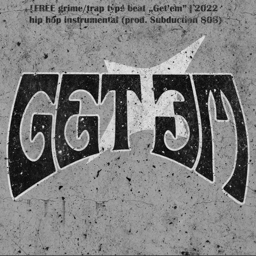 Stream [FREE] grime/trap type beat "Get 'em" | 2022 hip hop instrumental (prod. Subduction 808 ...