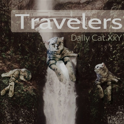 Stream Travelers by Dally Cat.XxY | Listen online for free on SoundCloud