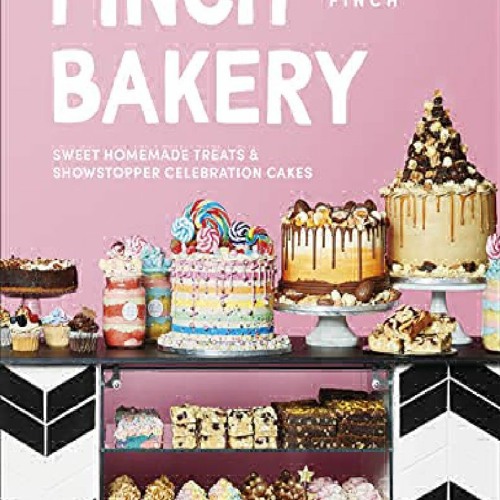 Stream episode Ebook (download)⚡ Finch Bakery: Sweet Homemade Treats ...