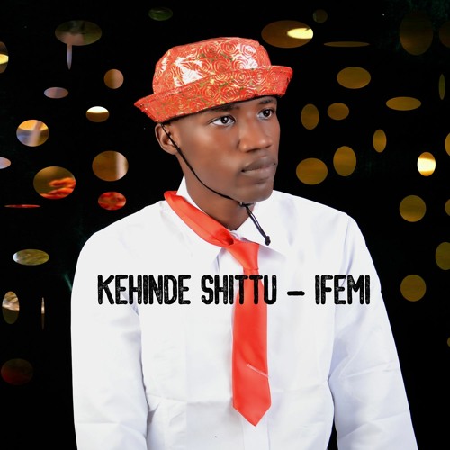 Stream IFEMI by Kehinde Shittu | Listen online for free on SoundCloud